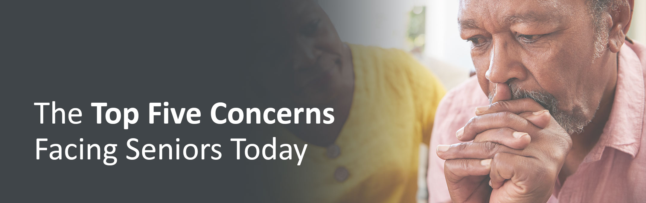The Top Five Concerns Facing Seniors Today