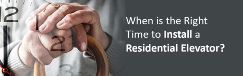 When is the right time to install a residential elevator
